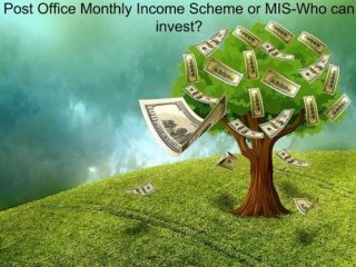 Post Office Monthly Income Scheme or MIS - A complete guide