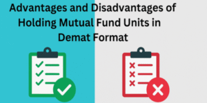 Should You Hold Mutual Funds in Demat Form? Pros & Cons